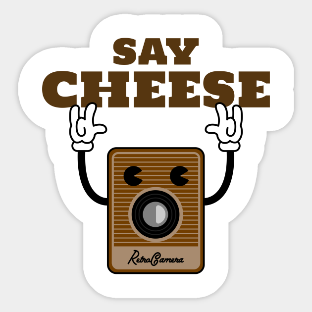say cheese - Say Cheese - Sticker | TeePublic say cheese - Say Cheese - Sticker | TeePublic